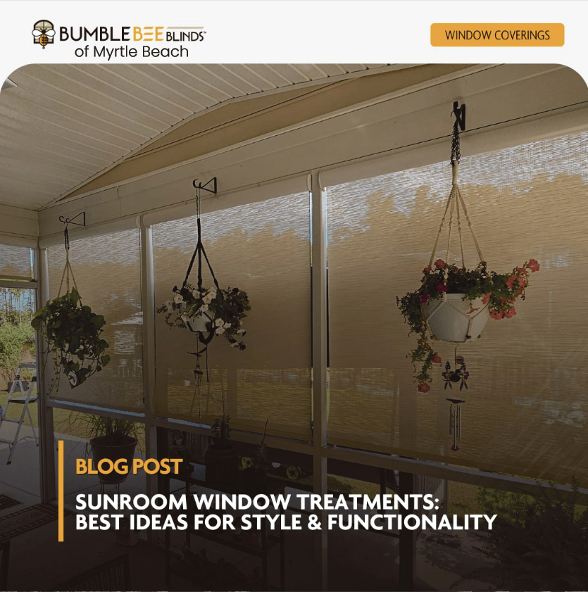 9 Stylish & Functional Sunroom Window Treatment Ideas | Bumble Bee Blinds of Myrtle Beach